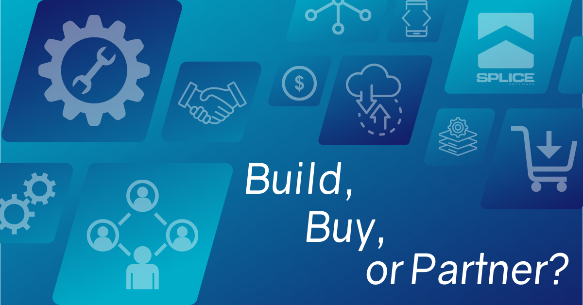 Build, Buy, or Partner? How to decide what’s best for your company.